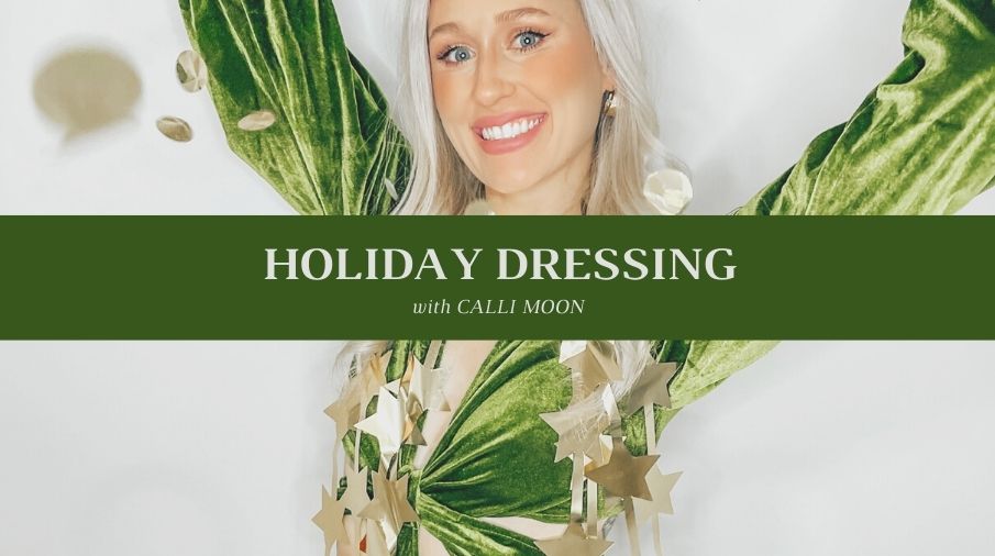 Holiday Dressing with Calli Moon – WMNSWR